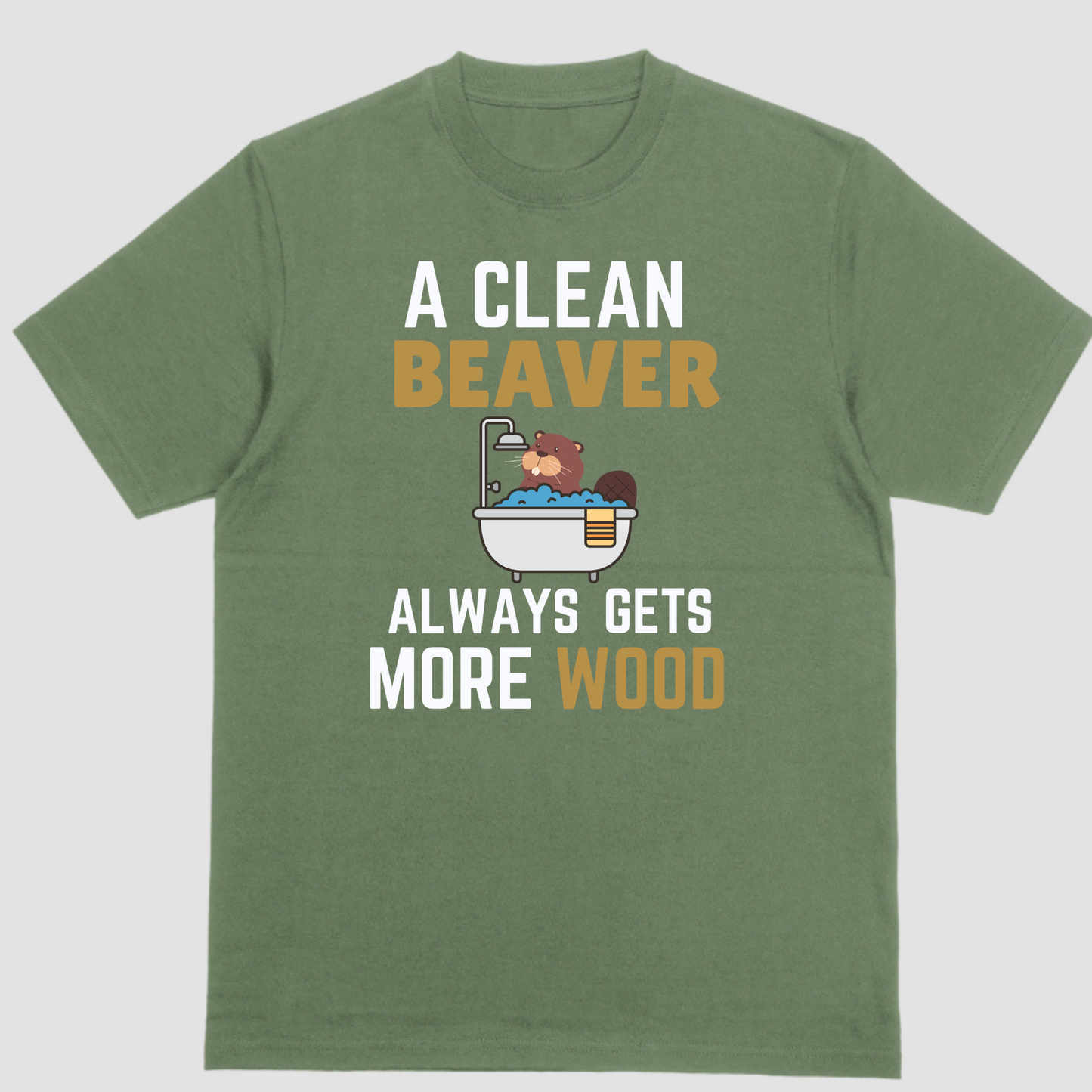 A CLEAN BEAVER ALWAYS GETS MORE WOOD, T Shirt – Scents of Humor
